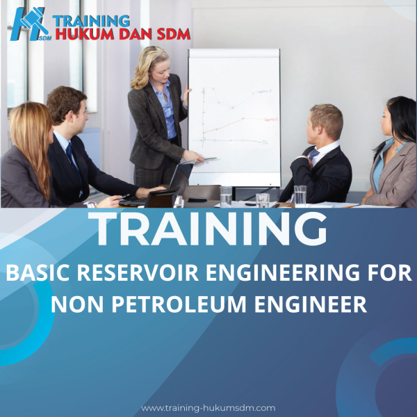 TRAINING BASIC RESERVOIR ENGINEERING FOR NON PETROLEUM ENGINEER